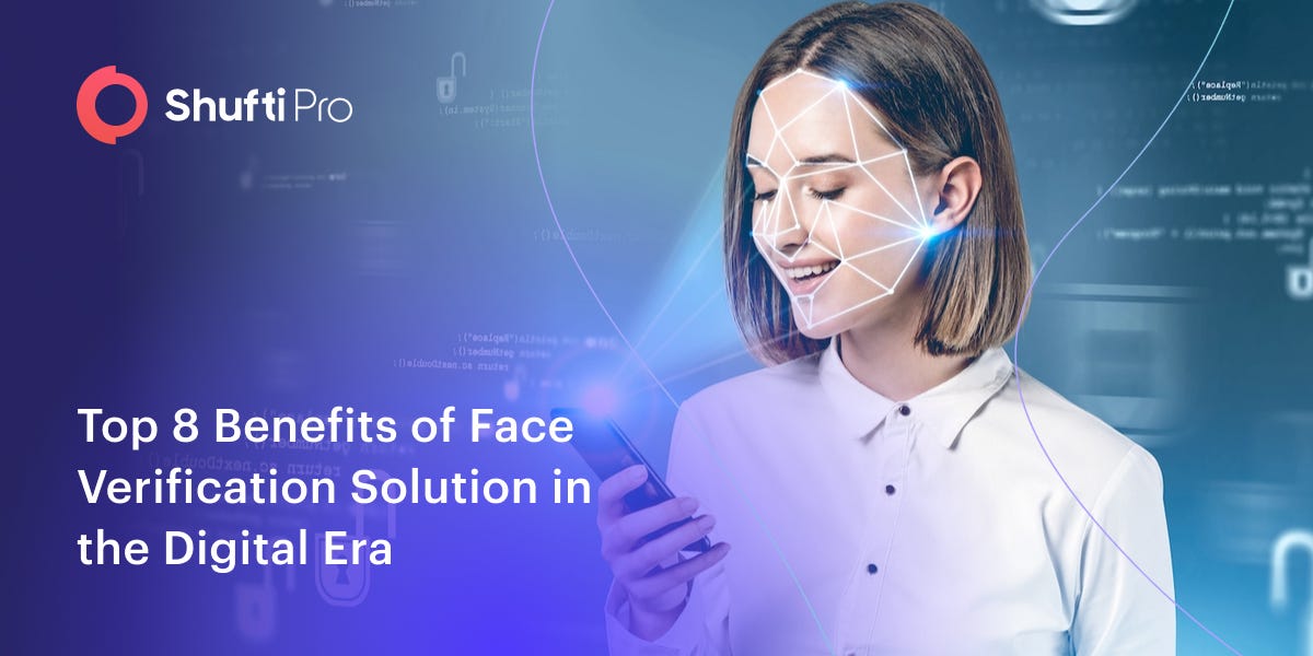Top 8 Benefits of Face Verification Solutions In the Digital Era | by Candice Spencer | Shufti ...