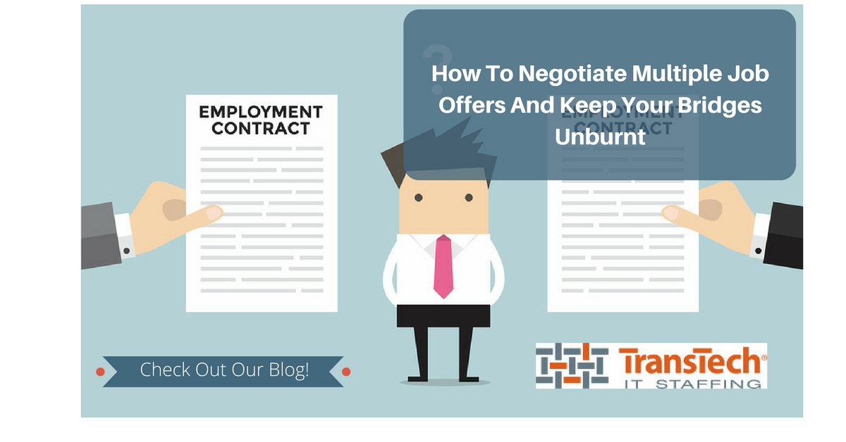 How To Negotiate Multiple Job Offers And Keep Bridges Unburnt | by TransTech Staffing | Medium