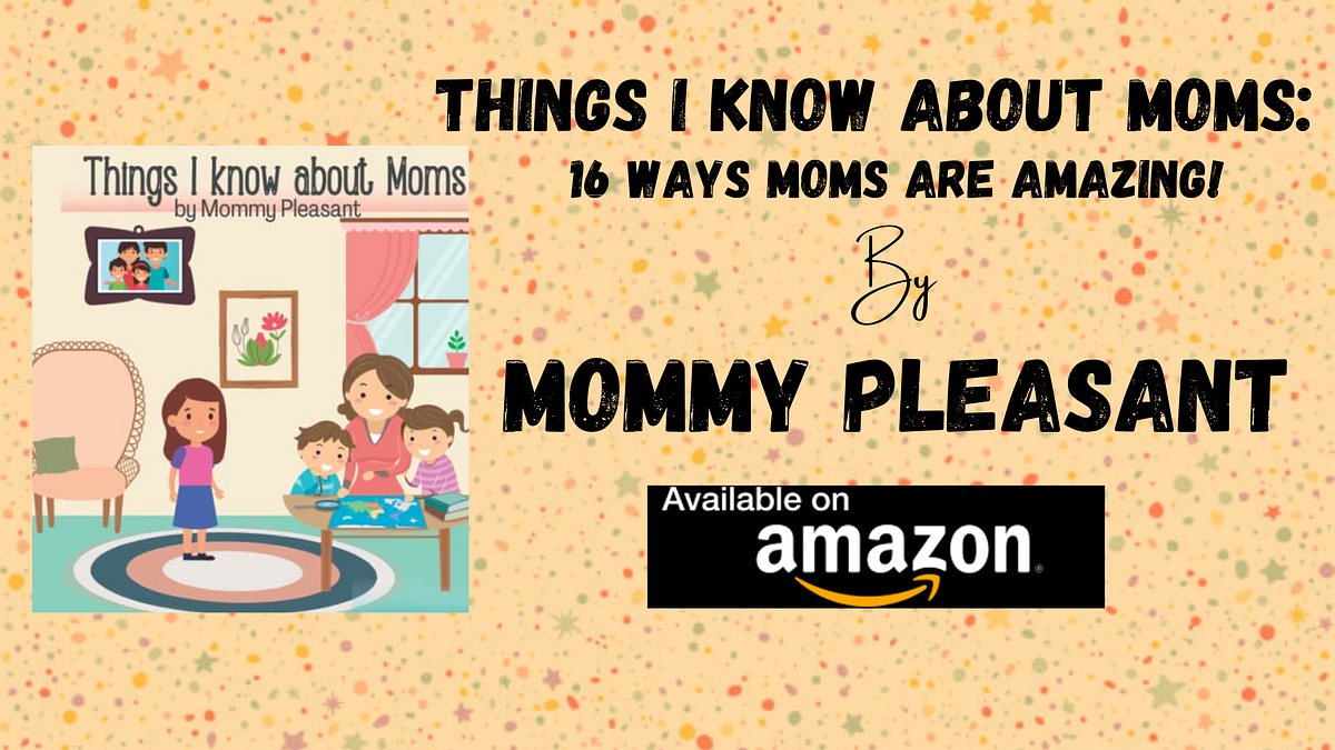 Things I Know About Moms: 16 ways Moms are Amazing! | by Olaleyeibukun ...