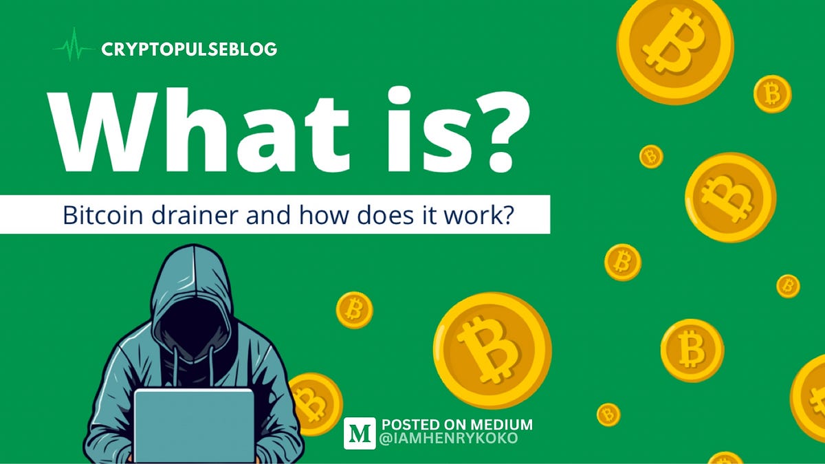 Understanding Bitcoin Drainer: How to Safeguard Your Wallet | by HENRY ...