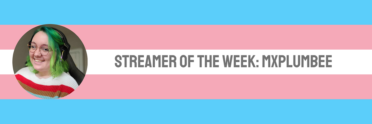 Streamer of the Week: MxPlumbee (March 29, 2021) | by Support Trans ...