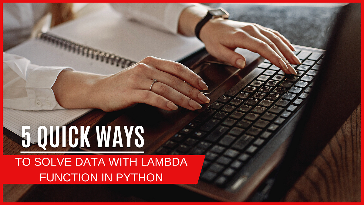 5 QUICK WAYS TO SOLVE DATA WITH LAMBDA FUNCTION IN PYTHON | by thumma ...
