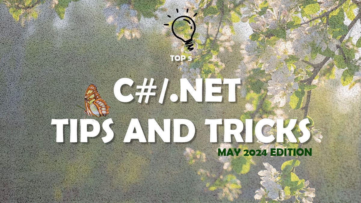 5 C# And .NET Tips & Tricks — May 2024 | by Kenji Elzerman | Medium