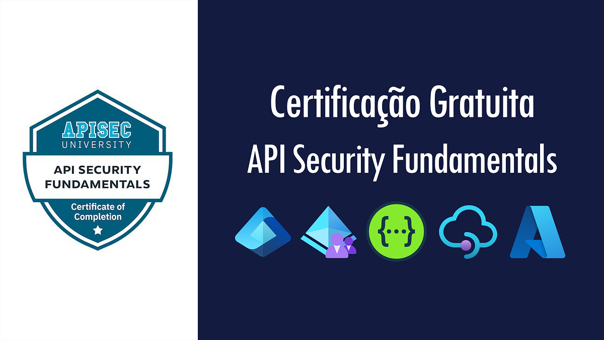 Certificação Gratuita: API Security Fundamentals | by Renato Groffe ...