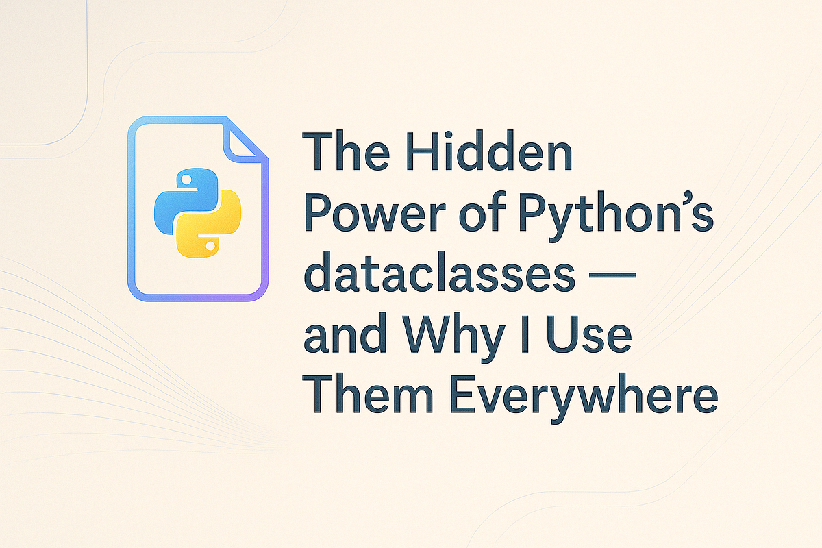 The Hidden Power of Python’s dataclasses — and Why I Use Them Everywhere | by Nikulsinh Rajput ...