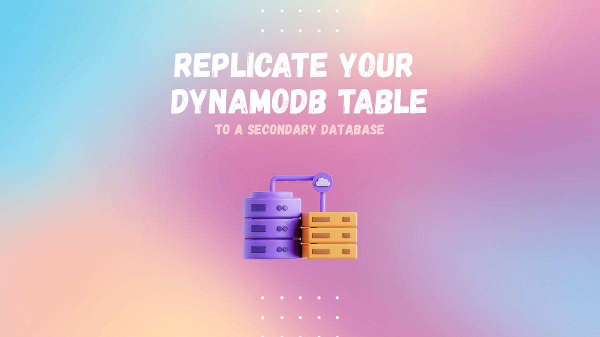 How To Replicate Your DynamoDB Table To A Secondary Database | by Uriel Bitton | AWS in Plain ...