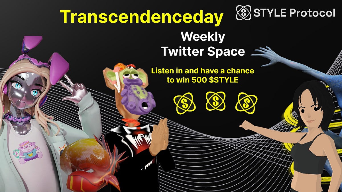 TRANSCENDENCEDAY — STYLE Protocol Weekly Twitter Spaces 💫 | by STYLE ...