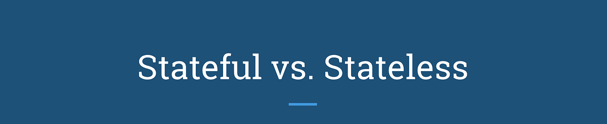 Difference between Stateless and Stateful Protocol | by Ehsan Ahmadi | Medium