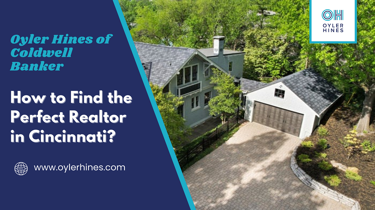 How to Find the Perfect Realtor in Cincinnati? | by Oyler Hines of ...