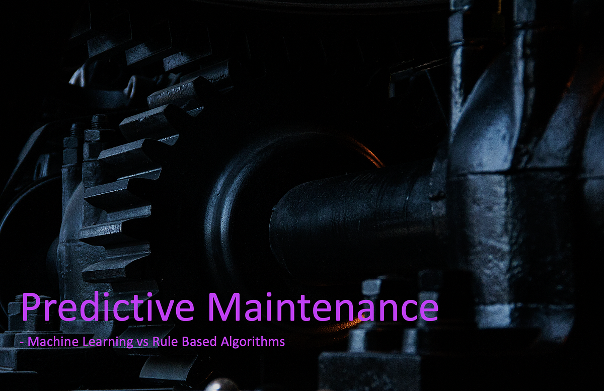 Predictive Maintenance: Machine Learning vs Rule-Based Algorithms | by flo.tausend | TDS Archive ...