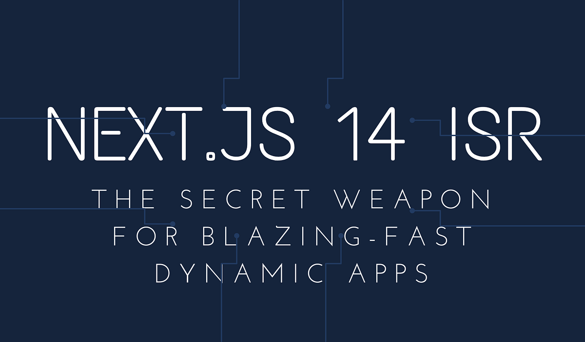 Next.js 14’s ISR: The Secret Weapon for Blazing-Fast Dynamic Apps | by Hamzah Saeed | Medium