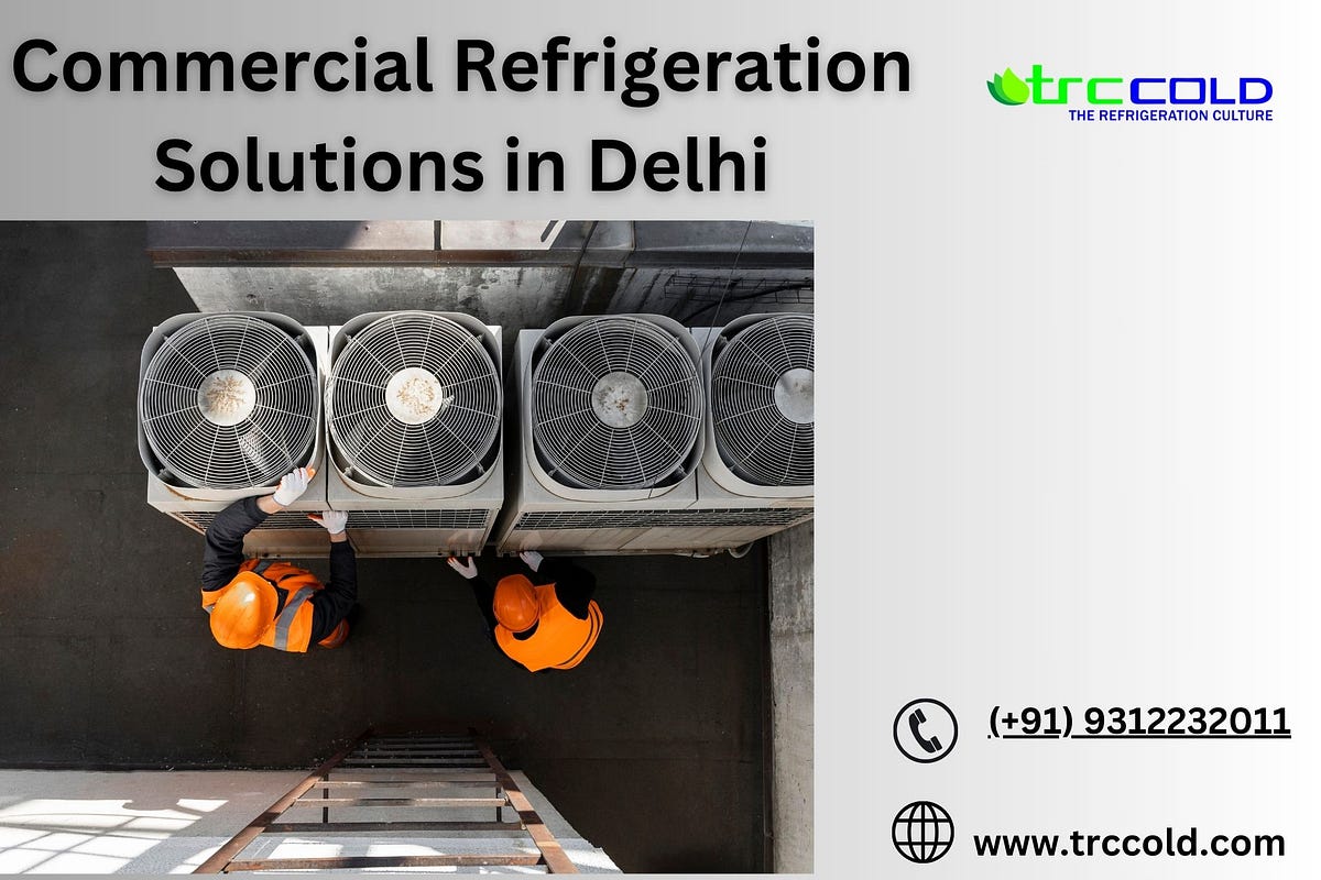 The Ultimate Commercial Refrigeration Solutions in Delhi by TRC Cold ...
