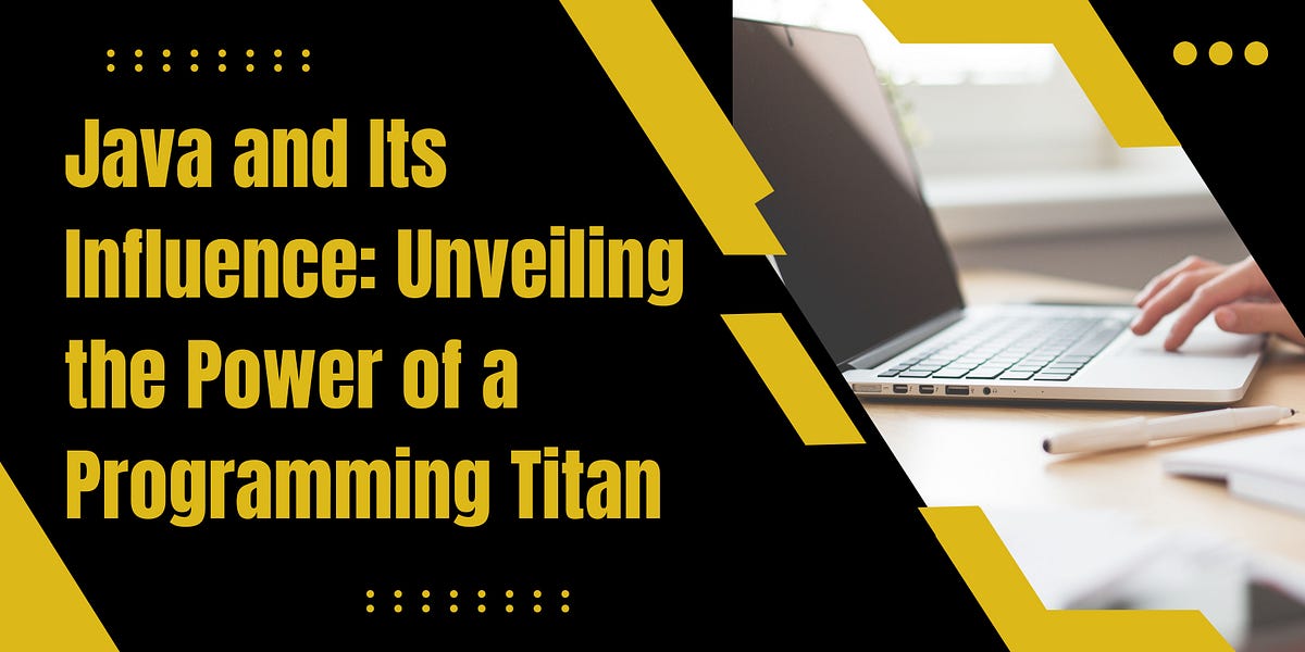 Java And Its Influence: Unveiling The Power Of A Programming Titan | by Digvijay121 | Medium