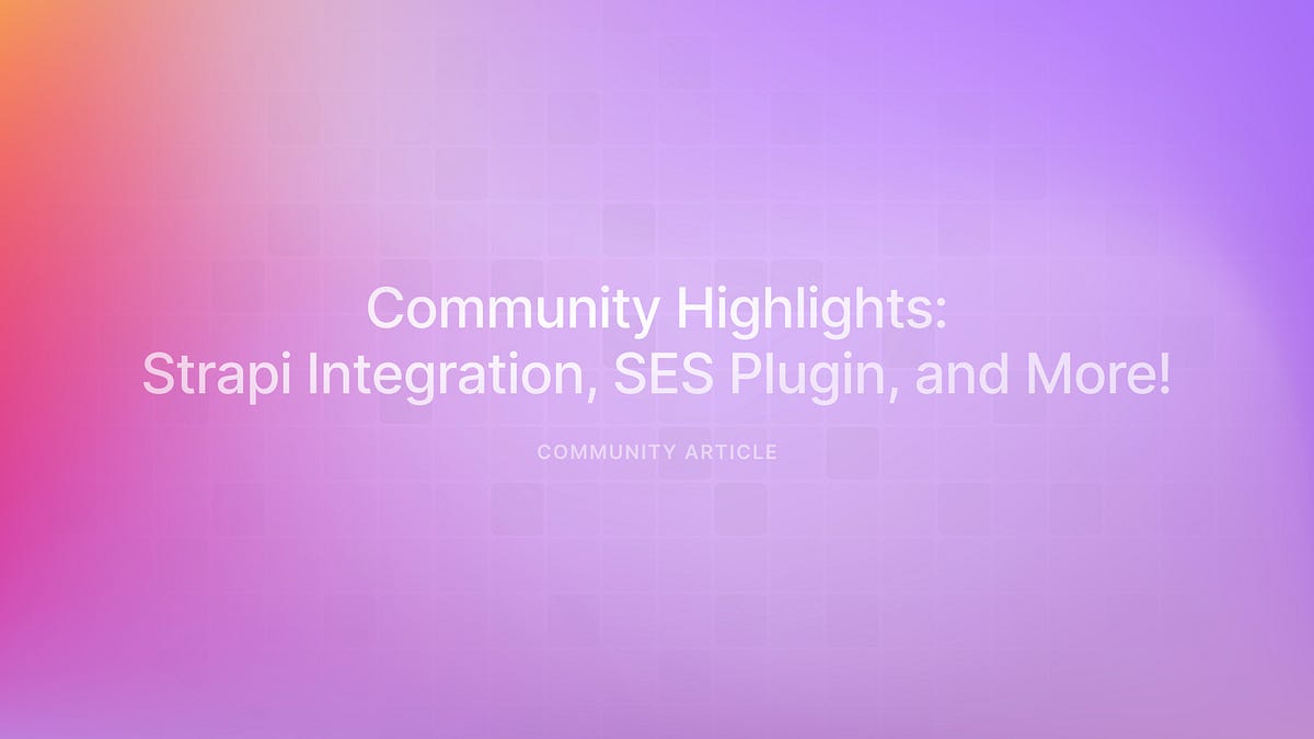 Medusa Community Highlights: Strapi Integration, SES Plugin, and More! | by Shahed Nasser ...