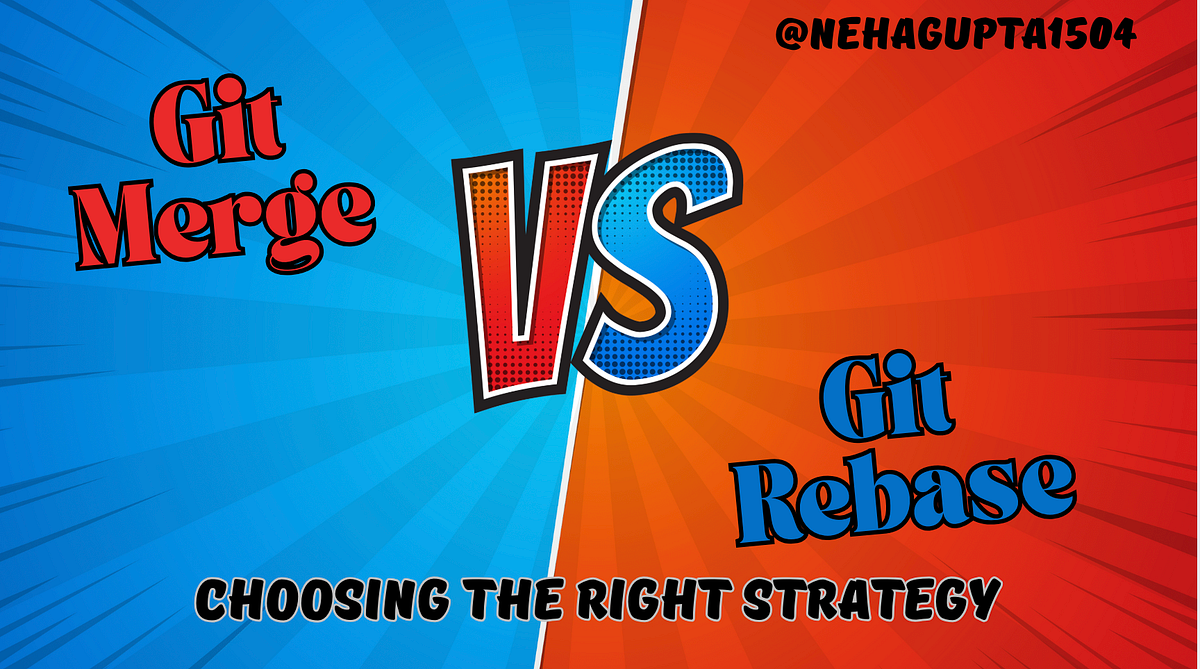 Git Merge vs. Rebase: Choosing the Right Strategy | by Neha Gupta | Dev ...