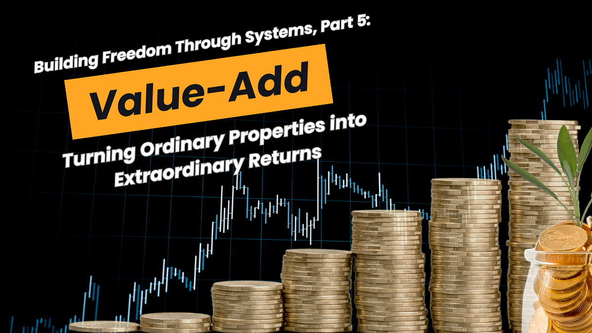 Building Freedom Through Systems, Part 5: Value-Add: Turning Ordinary ...