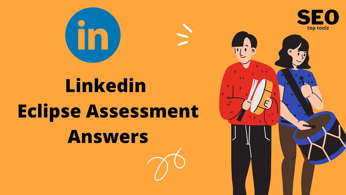 Linkedin Eclipse Assessment Answers 2022 Updated: Are you Looking for ...