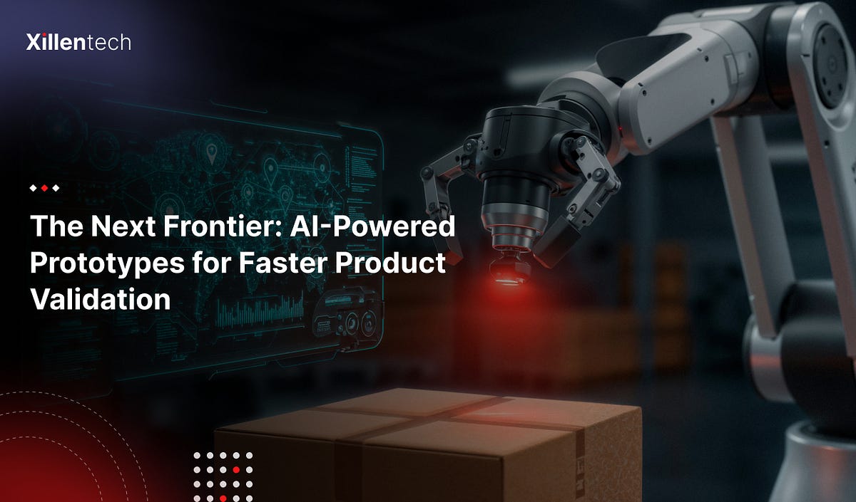 The Next Frontier: AI-Powered Prototypes for Faster Product Validation ...