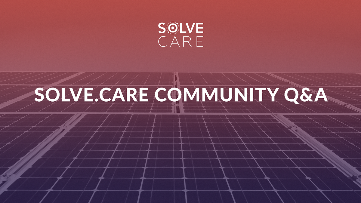 Solve.Care Community Q&A. The Solve.Care Community has proven to… | by ...