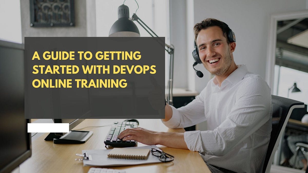 A Guide to Getting Started with DevOps Online Training | by IT certifications online | Mar, 2024 ...