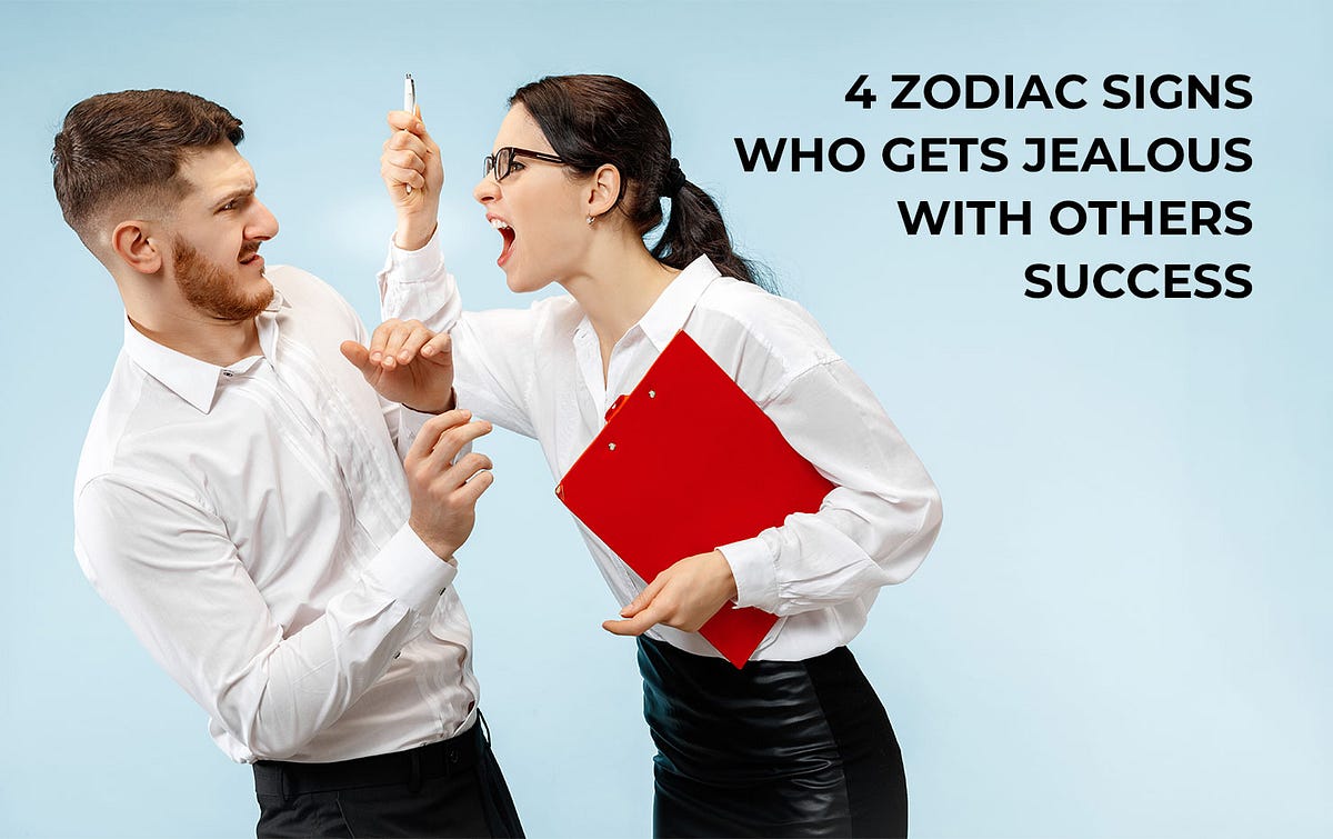 4 Zodiac Signs Who Gets Jealous With Others Success Astroera Medium
