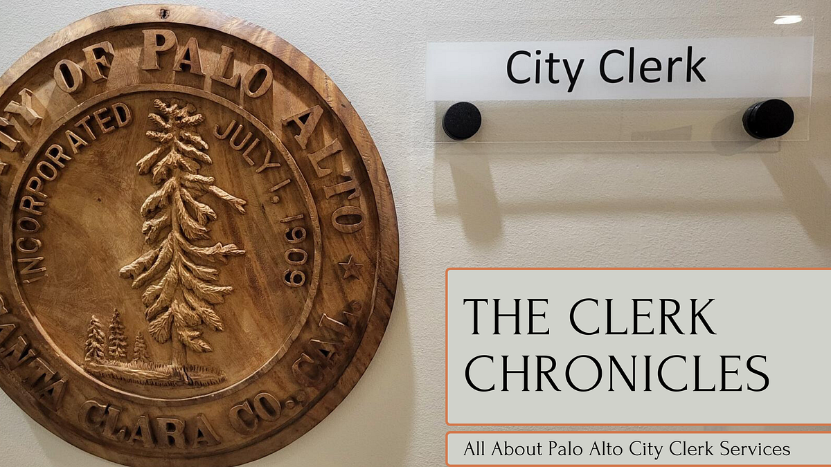 The Clerk Chronicles: Learn About Palo Alto City Clerk Services | by ...