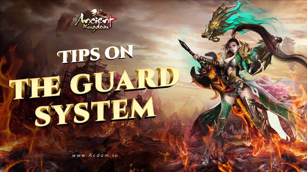 🌟 YOU KNOW ABOUT THE GUARD SYSTEM 🌟 - Ancientkingdom - Medium