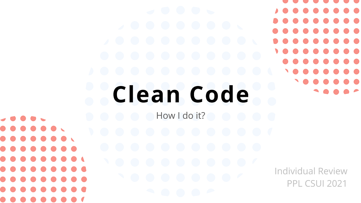 How I Clean My Code. This article was written as part of the… | by ...