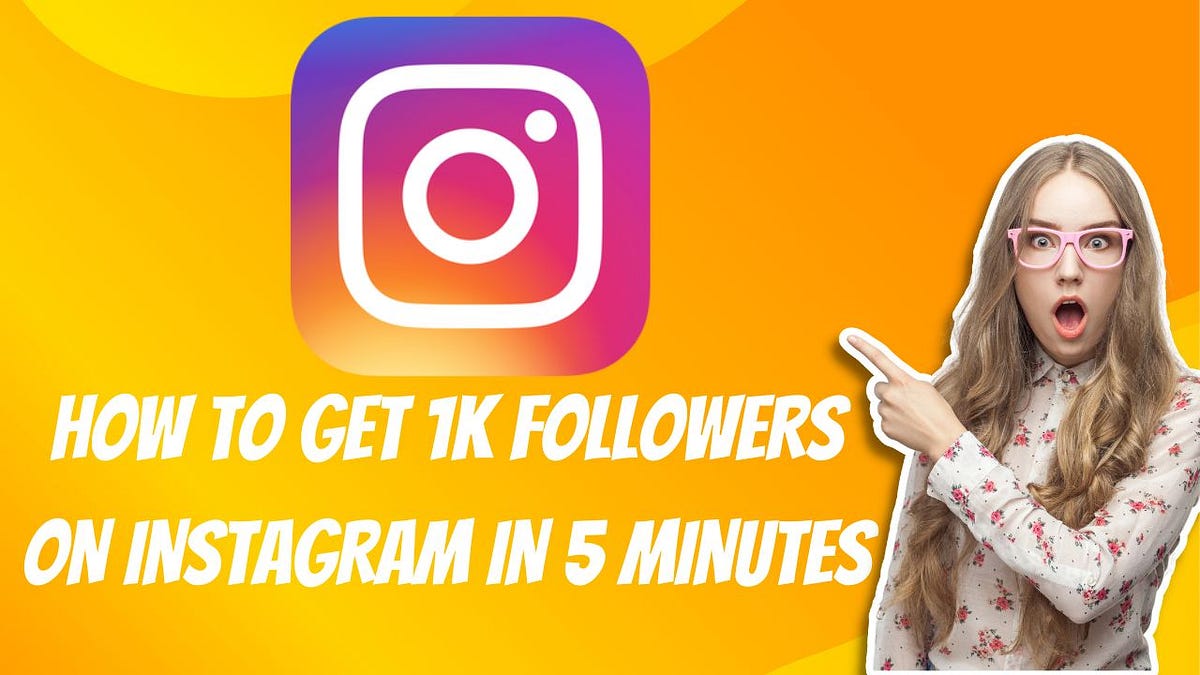 How to Get 1k Followers on Instagram in 5 Minutes | by Sarang Pohare ...