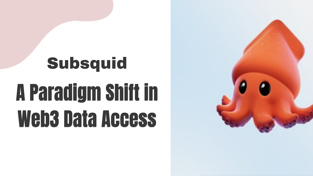 Subsquid: A Paradigm Shift in Web3 Data Access | by Joseph Etim Michael | Medium
