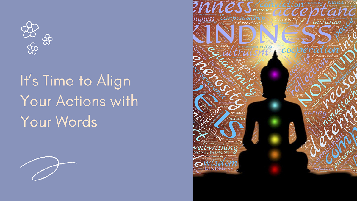 It’s Time to Align Your Actions with Your Words | by Wendy Miller ...