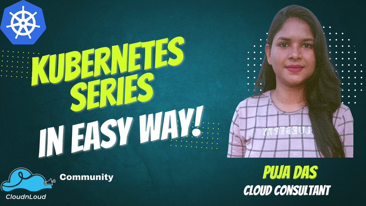 𝓘𝓷𝓽𝓻𝓸𝓭𝓾𝓬𝓽𝓲𝓸𝓷 𝓣𝓸 𝓚𝓾𝓫𝓮𝓻𝓷𝓮𝓽𝓮s | by Puja Das | Cloudnloud Tech Community | Sep, 2023 | Medium