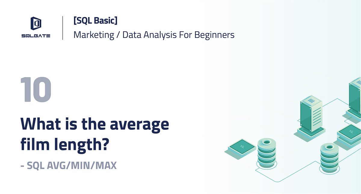 [SQL Basic] What is the average film length? — SQL AVG/MIN/MAX | by ...