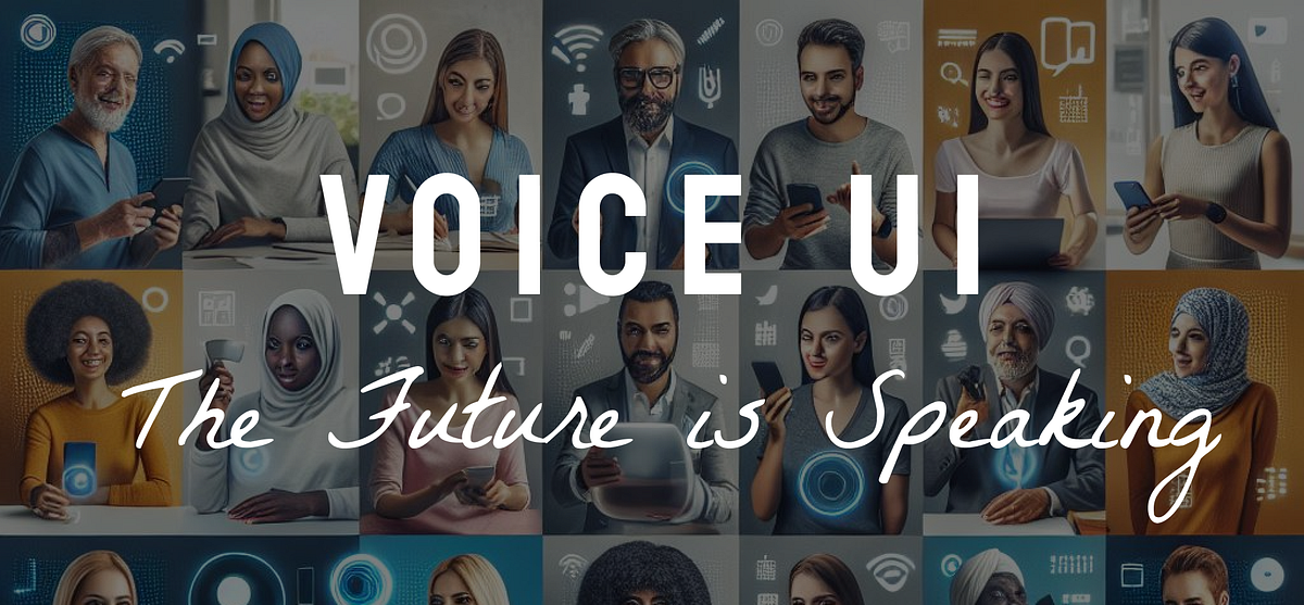 Voice UI: The Future is Speaking (And It’s Actually Pretty Lit) 🎙️ | by ...
