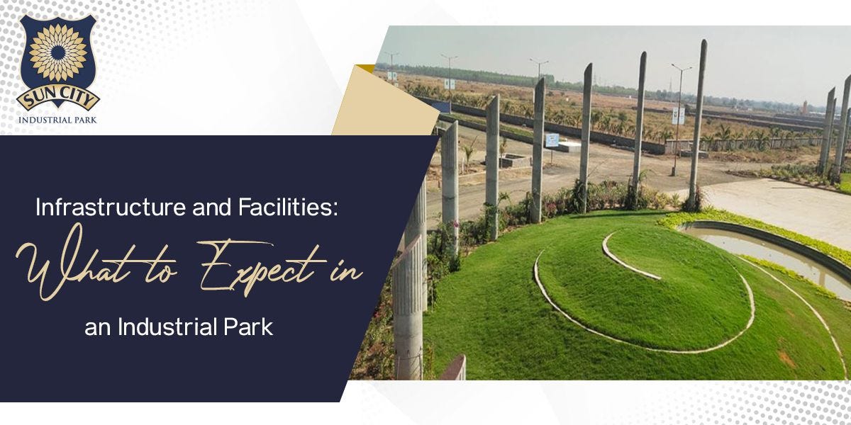Infrastructure and Facilities: What to Expect in an Industrial Park ...