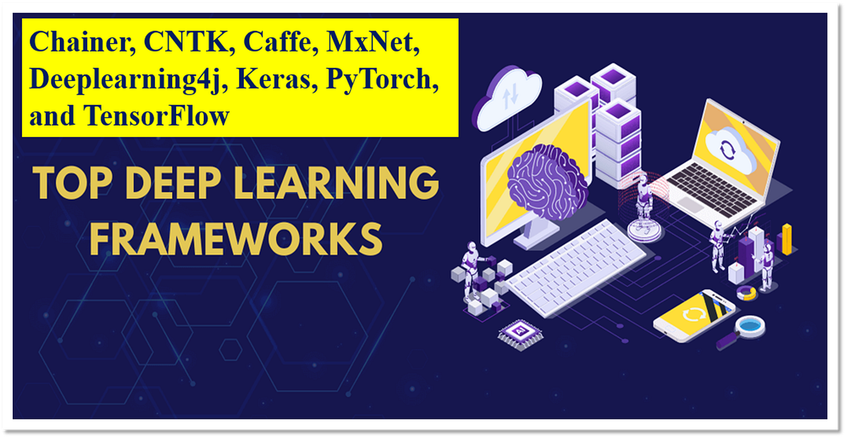 Top 8 Deep Learning Frameworks (Chainer, CNTK, Caffe, MXNet, Deeplearning4j, Keras, PyTorch, and ...