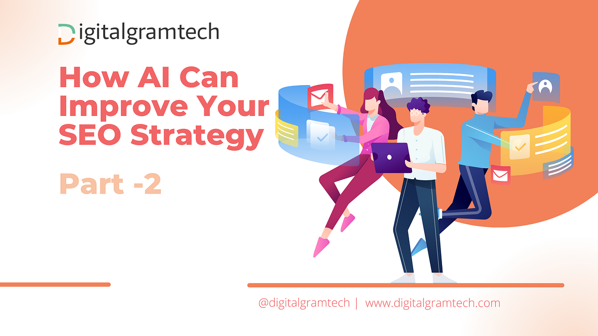 How AI Can Improve Your SEO Strategy Part 2 | by DigitalGramTech | Feb ...