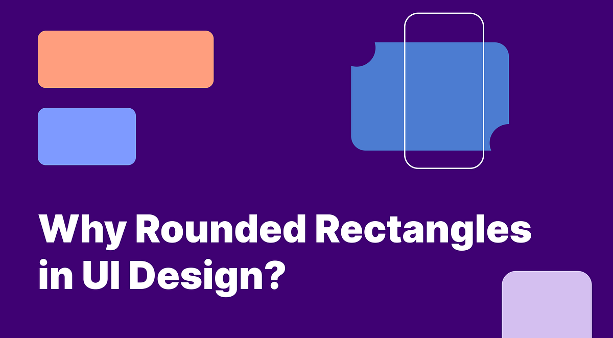 Why Rounded Rectangles in UI Design? | by Sriharinath GP | Medium