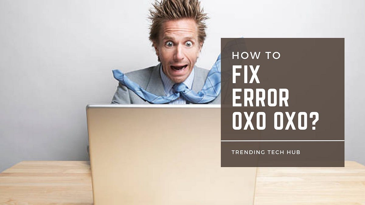 How to Fix Error 0x0 0x0 Permanently? | by Daniyal Saeed | Medium How to Fix Error 0x0 0x0 Permanently? | by Daniyal Saeed | Medium