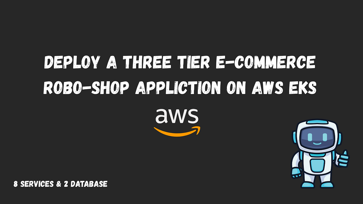 How to Setup a Three-Tier E-Commerce Platform using AWS EKS | by Pravesh Sudha | AWS in Plain ...