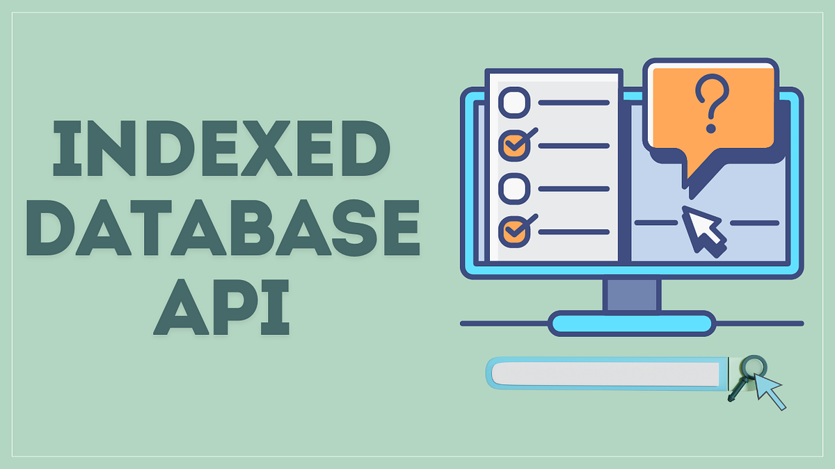 How to Use Indexed Database API for Efficient Web Storage - TEXVN - Medium