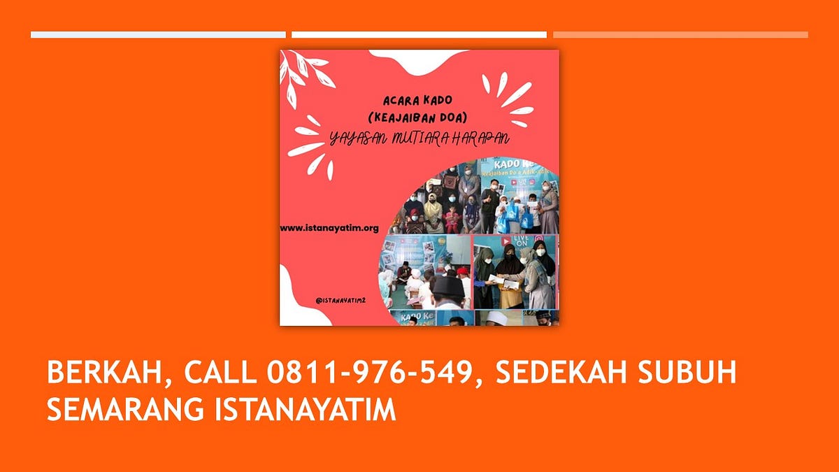 BERKAH, Call 0811–976–549, Sedekah Subuh Semarang Istanayatim | by ...