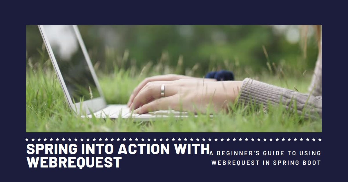 A Beginner’s Guide to Using WebRequest in Spring Boot | by Davoud Badamchi | Medium