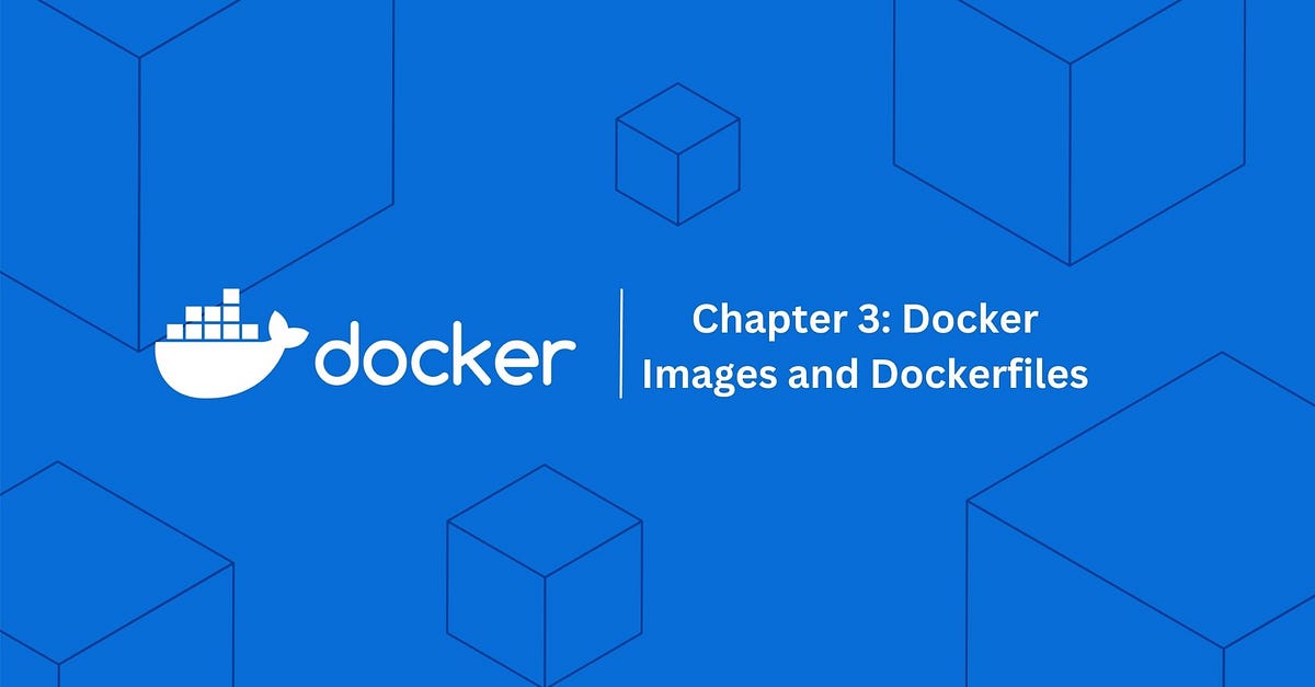 Chapter 3 Docker Images And Dockerfile By Vivek Sachdev Medium
