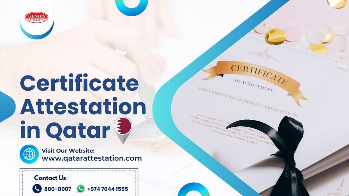 Certificate Attestation in Qatar. Certificate Attestation stimulates ...