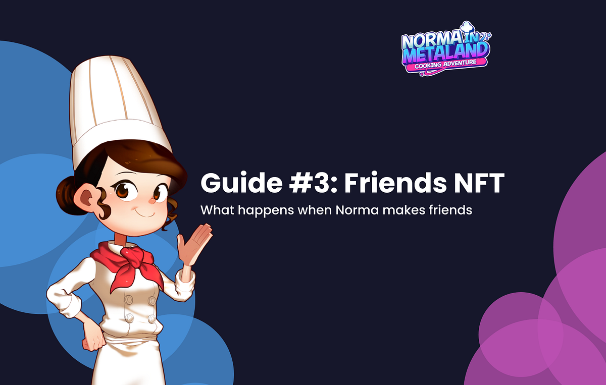 Norma in Metaland Guide #3: Friend NFT | by Norma in Metaland | Medium