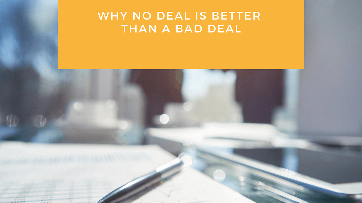 Why No Deal is Better Than a Bad Deal | by Paul Scribner | Medium