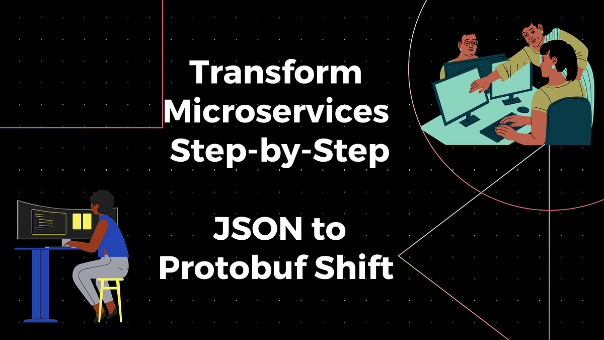 Transform Microservices: Step-by-Step JSON to Protobuf Shift | by Bhavesh Gupta | Tekraze | Medium