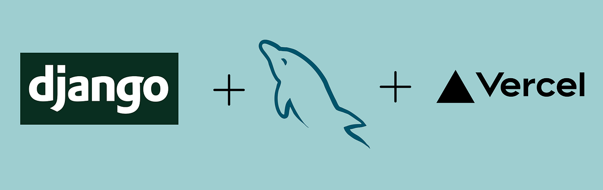 Deploying Django with MySQL on Vercel | by Carzam | Medium