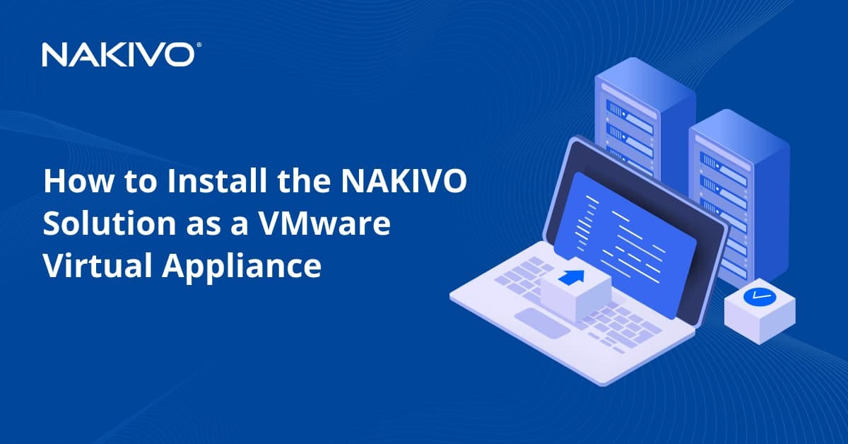 How to Set Up a NAKIVO Virtual Appliance - NAKIVO - Medium